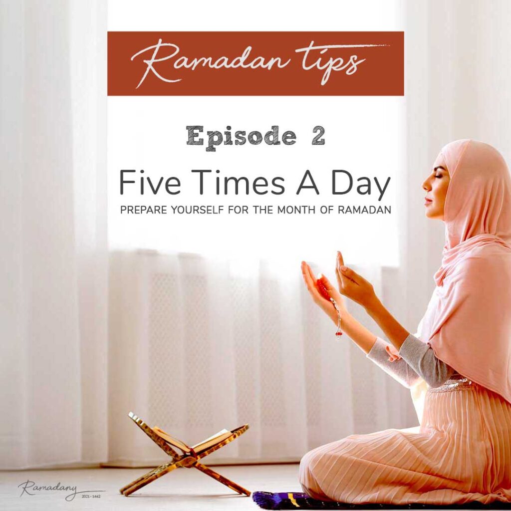 Five Times A Day | Ramadan Tips - Ep 2 - Ramadany